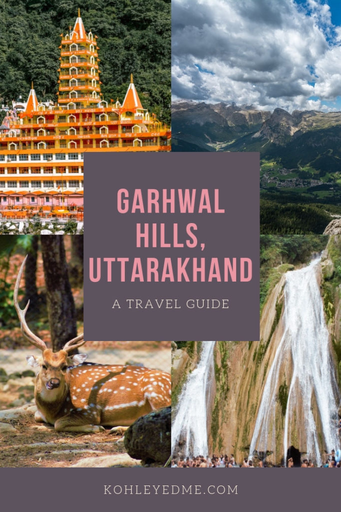 Garhwal Hills, Uttarakhand - A Travel Guide - Kohl Eyed Reads
