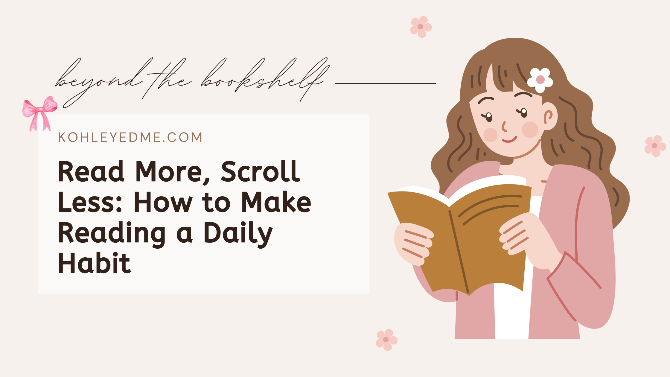 Read More, Scroll Less: How to Make Reading a Daily Habit - Kohl Eyed Reads